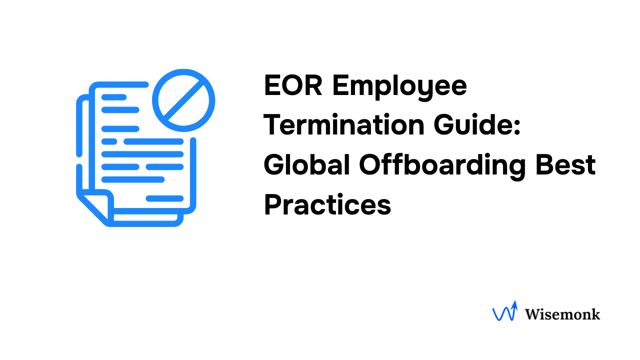 EOR Employee Termination Guide: Global Offboarding Best Practices